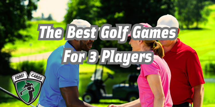 The Best Golf Games For 3 Players – Fore Cards